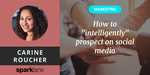 How to "intelligently" prospect on social media | Sparklane