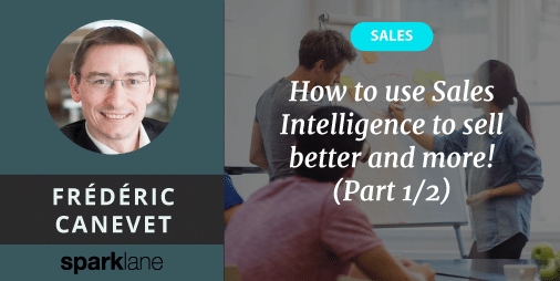 How to use Sales Intelligence to sell better and more! (Part 1) | Sparklane